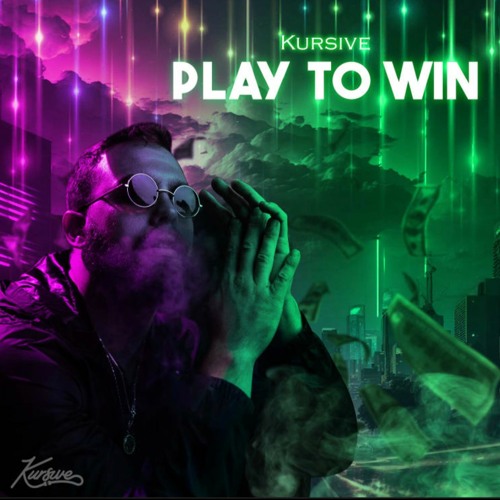 Stream PLAY TO WIN by Kursive | Listen online for free on SoundCloud