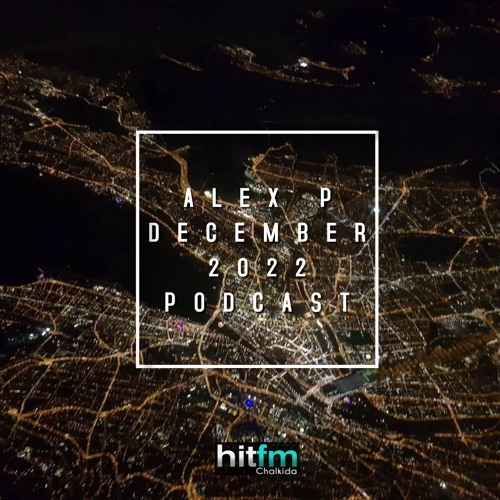 Stream ALEX P DECEMBER 2022 PODCAST by dj Alex P. | Listen online for ...