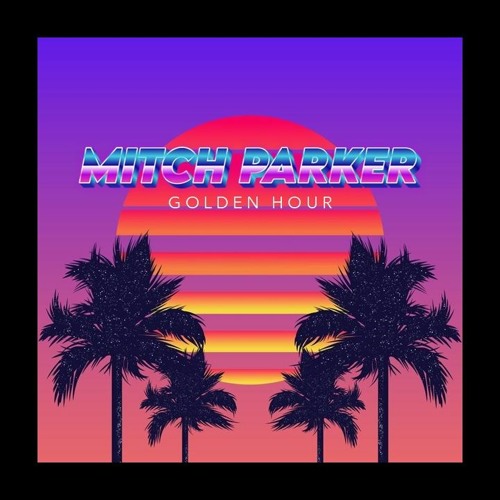 Stream Mitch Parker - Golden Hour [Overdrive] by Mitch Parker | Listen online for free on SoundCloud