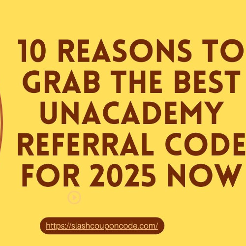 Stream 10 Reasons to Grab the Best Unacademy Referral Code for 2025 Now ...