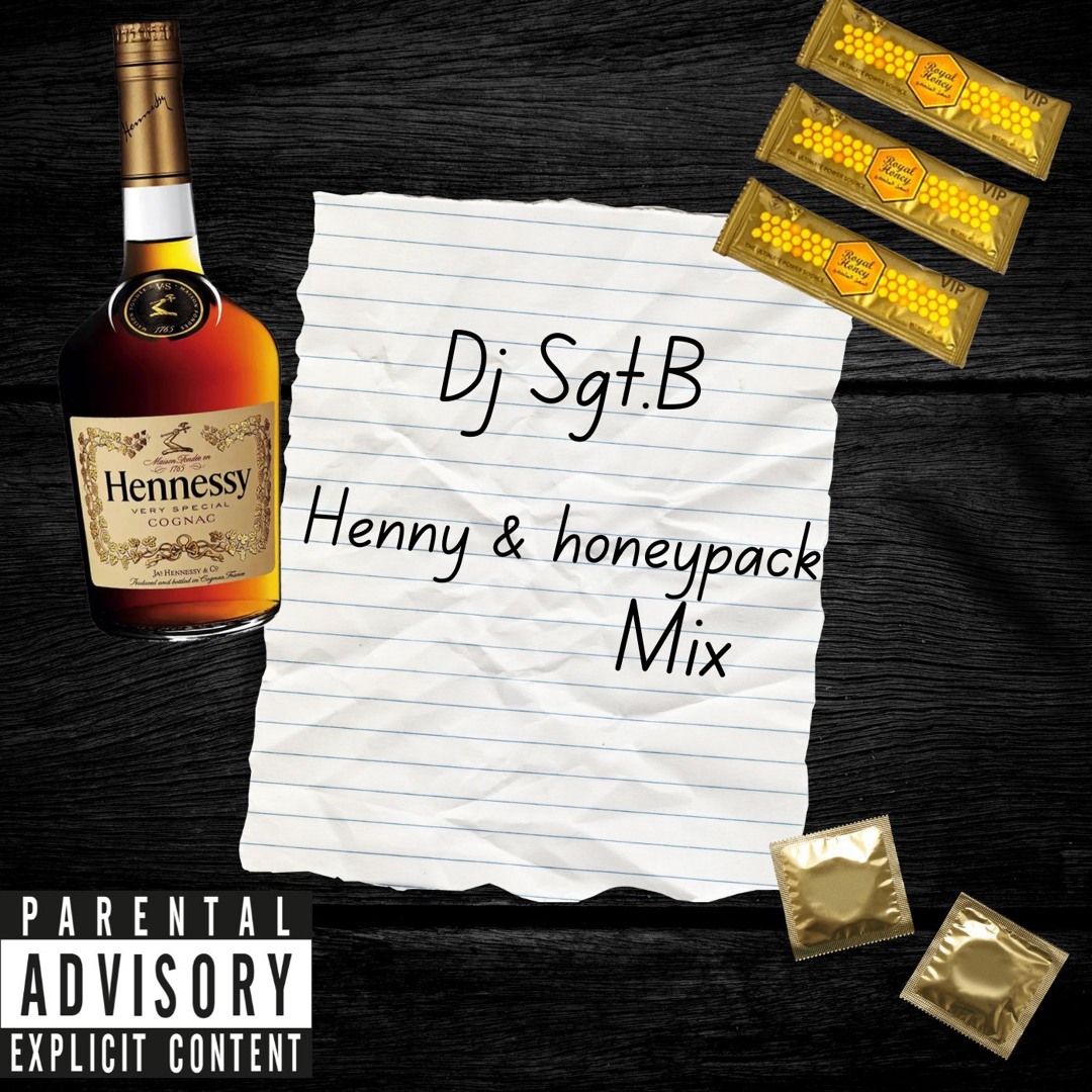 Stream Sgt B - Henny & Honeypack Mix by SgtB903 | Listen online for ...