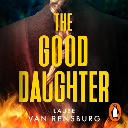 Stream The Good Daughter by Laure Van Rensburg from Penguin Books UK ...