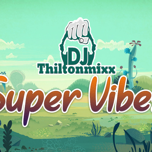 Stream Super Vibes By Thiltonmixx by Thilton | Listen online for free ...