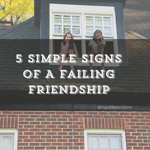 Stream episode 5 Simple Signs Of A Failing Friendship by Goddess Column ...