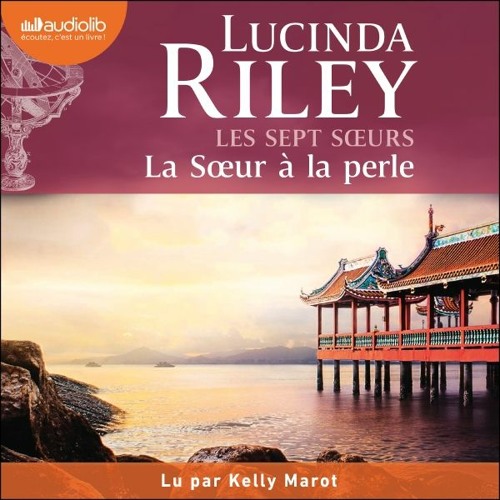 Stream « La Soeur à la perle - Les Sept Soeurs, tome 4 » de Lucinda ...