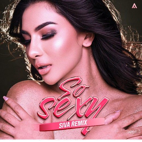 Stream So Sexy (Siva Remix) by Alta Records | Listen online for free on SoundCloud
