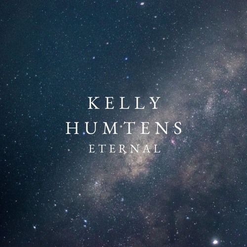 Stream Eternal by Kelly Humtens | Listen online for free on SoundCloud