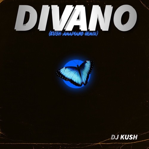 Stream Divano (KU3H Amapiano Remix) by DJ Kush | Listen online for free ...