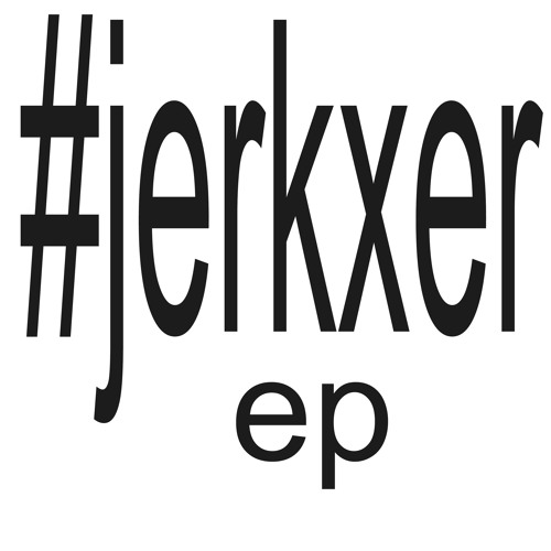 Stream Jexer | Listen to #jerkxer {ep} playlist online for free on ...
