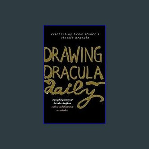 Stream Read Drawing Dracula Daily Celebrating Bram Stokers Classic