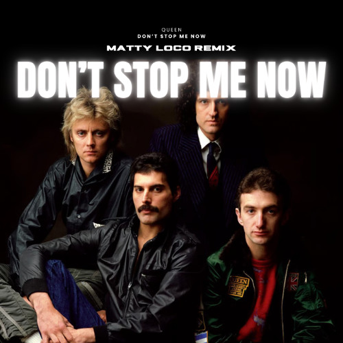 Stream Don't Stop Me Now (Matty Loco Remix) - Queen by Matty Loco ...