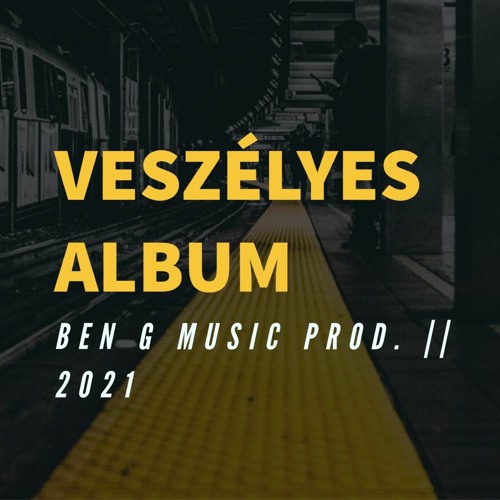 Stream BEN G MUSIC PROD. | Listen to VESZÉLYES ALBUM 2021 playlist ...