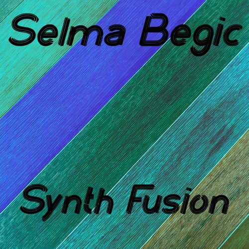 Stream Selma Begic - Synth Fusion by Selma Begic | Listen online for ...