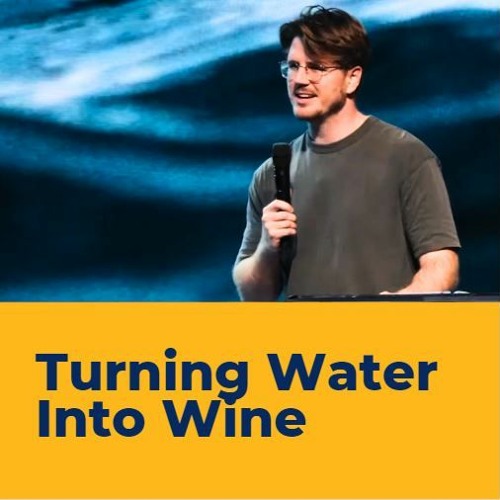 Stream Turning Water Into Wine Ps Travis Grainger by Bridgemedia ...
