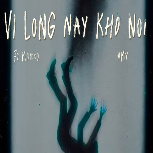 Stream Vi long nay kho noi Feat Amy by 72 Marco | Listen online for ...