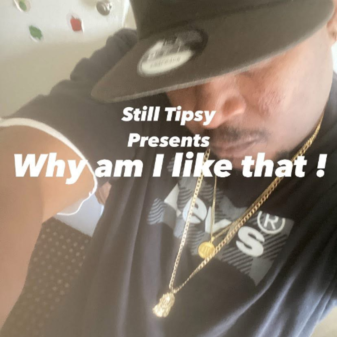 Stream WHY AM I LIKE THAT by Still Tipsy | Listen online for free on ...