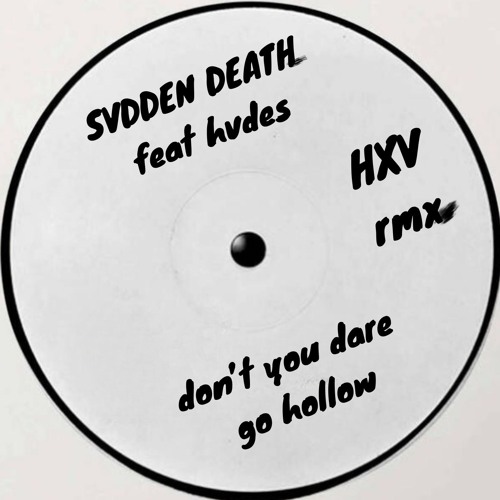 Stream SVDDEN DEATH X HVDES - Go Hollow HXV Remix by HXV | Listen ...