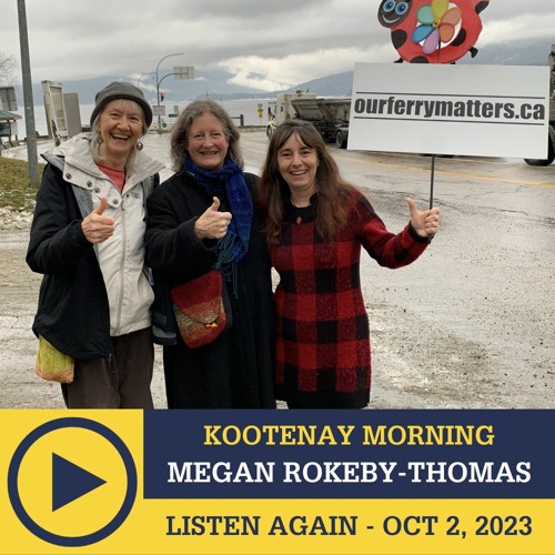 Stream Oct 2, 2023 - Kootenay Morning With Megan Rokeby-Thomas by ...