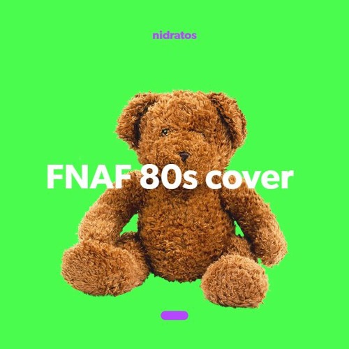 Stream fnaf 80s cover by naxos4 | Listen online for free on SoundCloud