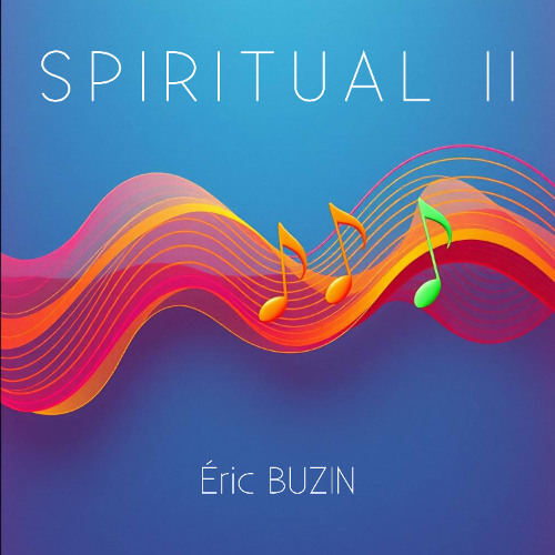 Stream Spiritual II (part 7) by Eric BUZIN | Listen online for free on SoundCloud
