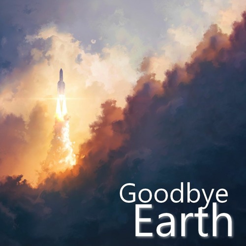 Stream Goodbye Earth by Jennifer Mougin | Listen online for free on ...