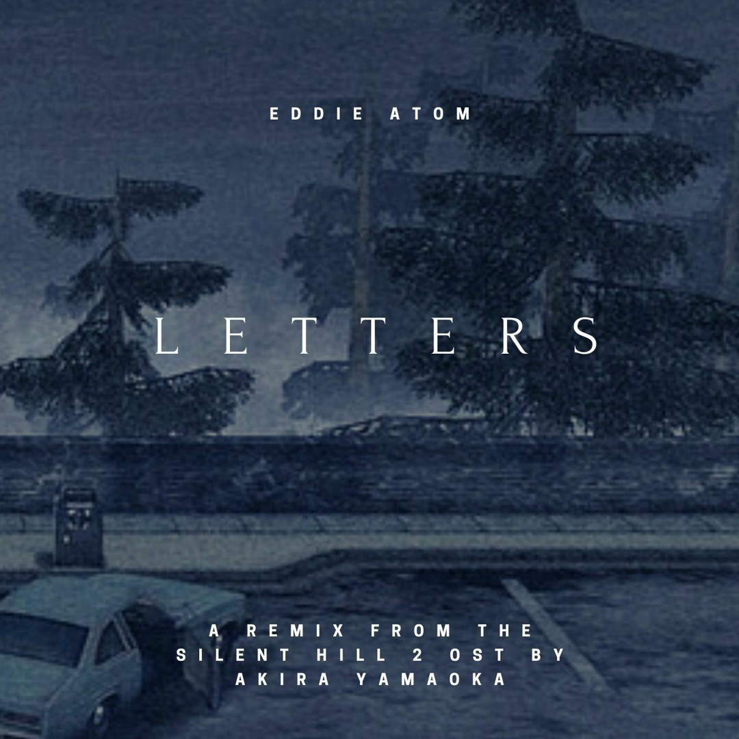 Stream Silent Hill 2 - Letters (Eddie Atom Remix) by Eddie Atom ...
