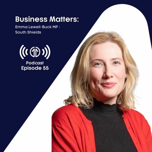 Stream Business Matters: Emma Lewell-Buck MP, South Shields | Episode ...