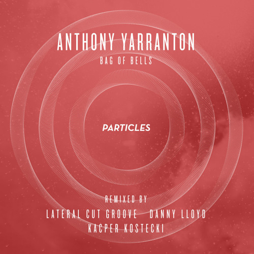 Stream Bag of Bells (Lateral Cut Groove Remix) by Particles | Listen ...
