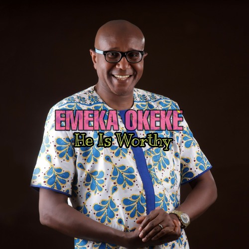 Stream He Is Worthy by Emeka Eustace Okeke | Listen online for free on SoundCloud