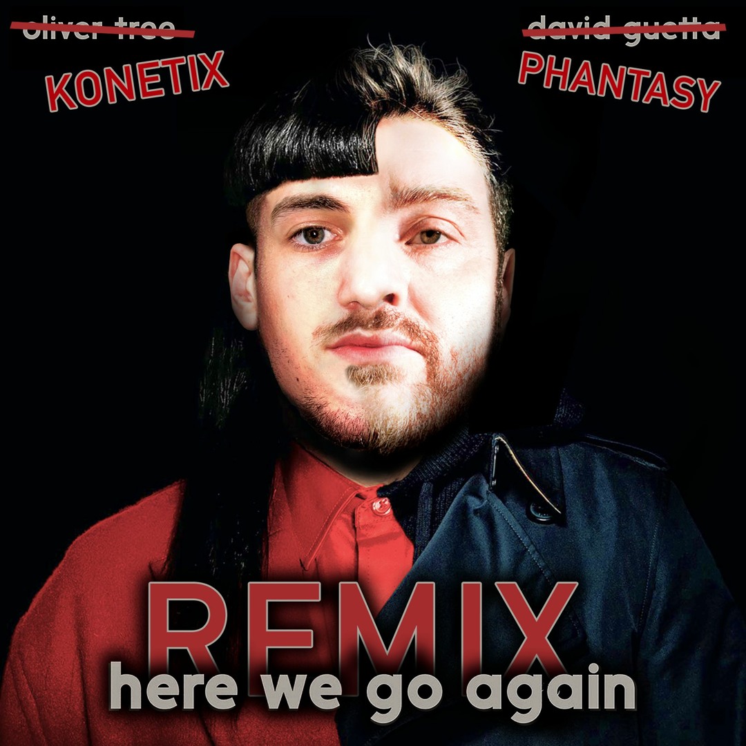 Stream Oliver Tree x David Guetta - Here We Go Again - DJ Phantasy X Konetix Drum & Bass Remix ...
