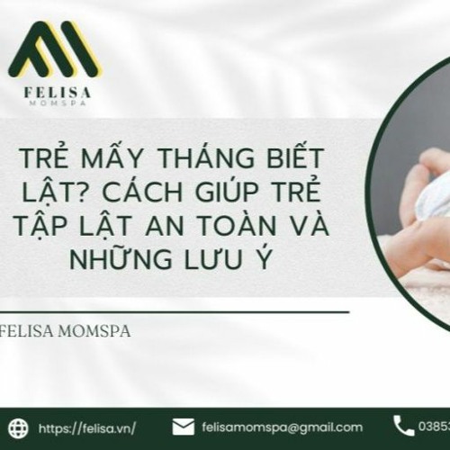 Stream Trẻ mấy tháng biết lật_ Lưu ý cho mẹ giúp bé tập lật an toàn.mp3 by FELISA MOMSPA ...