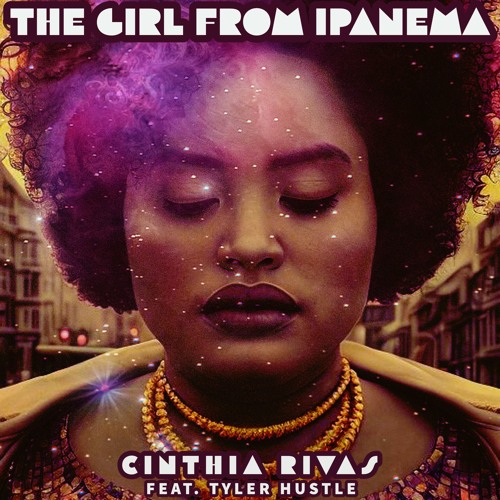 Stream The Girl From Ipanema - Cinthia Rivas x Tyler Hustle x Lit Honey ...