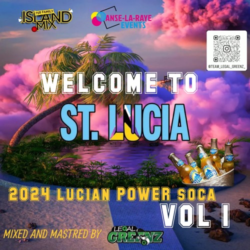 Stream Welcome To St Lucia Vol 1 2024 Soca MIX by Team Legal Greenz ...