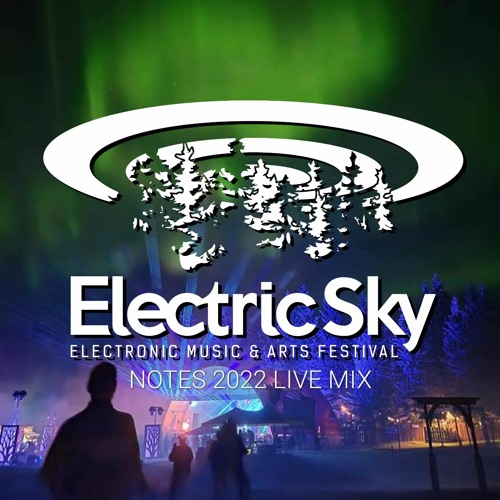 Stream Electric Sky 2022 Live Mix by NOTES | Listen online for free on ...