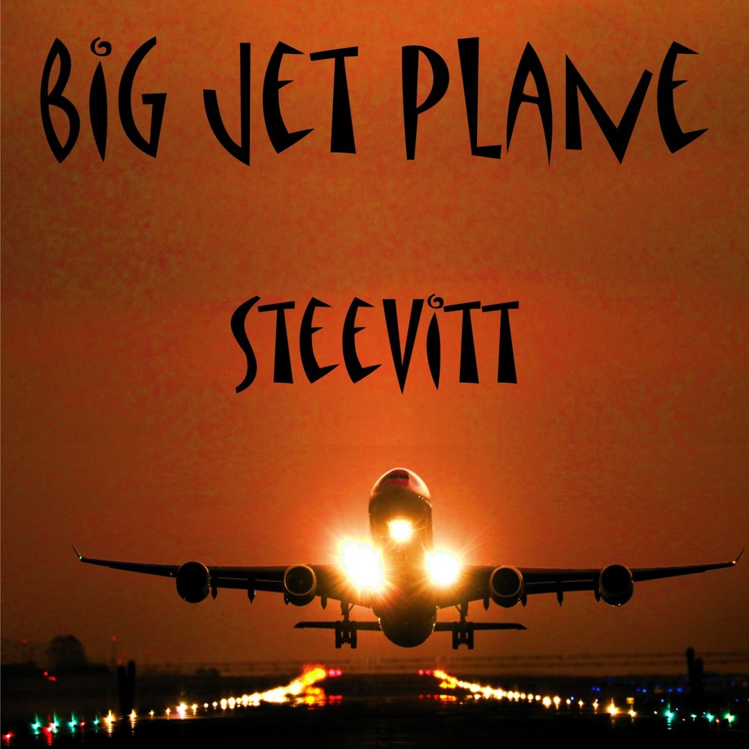 Stream BIG JET PLANE by SteeVitt | Listen online for free on SoundCloud