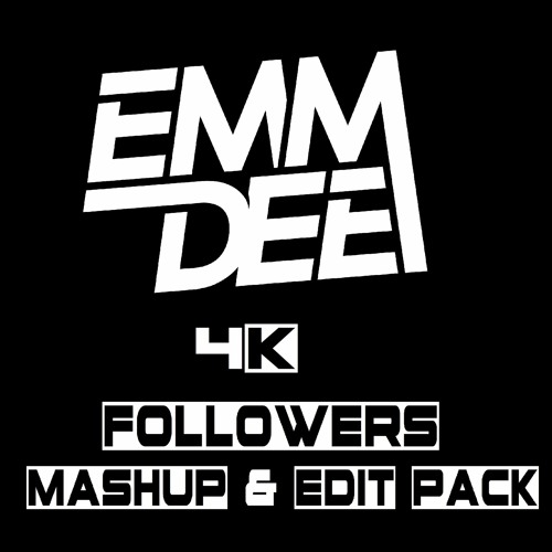 Stream EMM DEE 4K Followers Mashup/Edit Pack by EMM DEE | Listen online for free on SoundCloud
