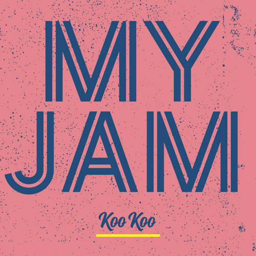 Stream My Jam by Koo Koo | Listen online for free on SoundCloud