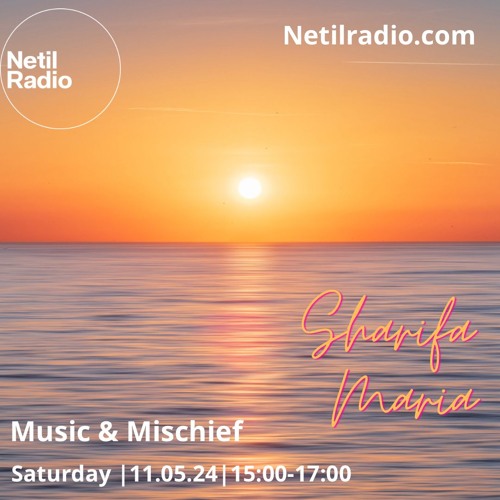 Stream Music & Mischief w/ Sharifa Maria - 11th May 2024 by Netil Radio ...
