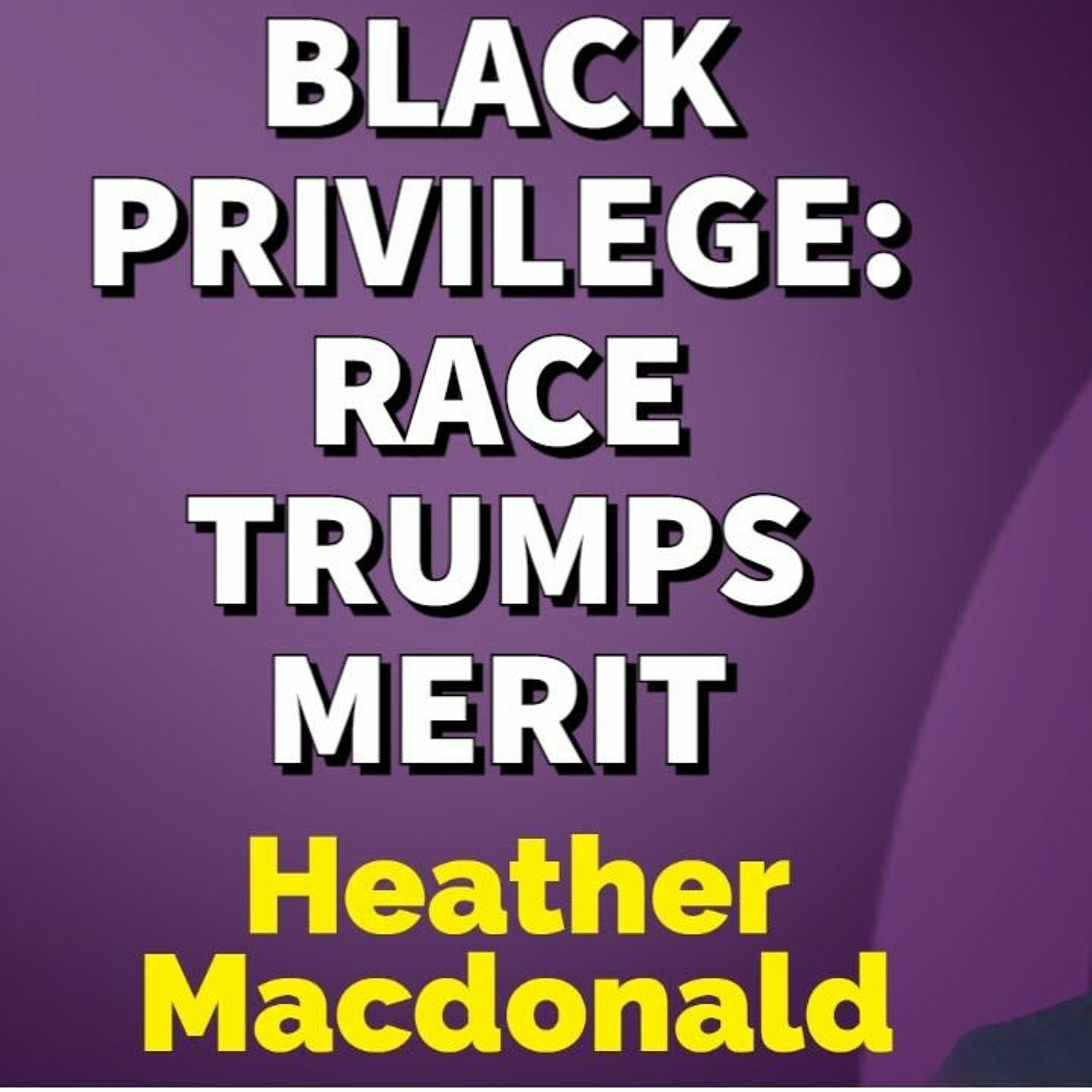 Black Privilege & Victimhood: When Race Trumps Merit – New Culture Forum – Podcast – Podtail