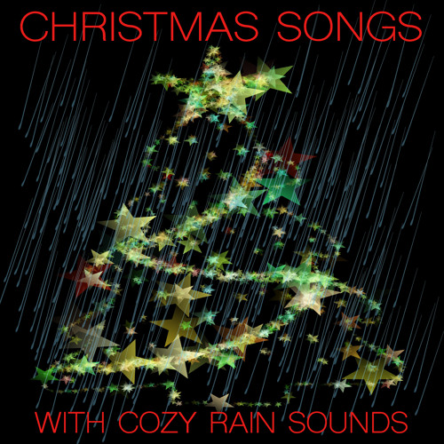 Stream We Wish You a Merry Christmas (With Cozy Rain Sounds) by Ben ...