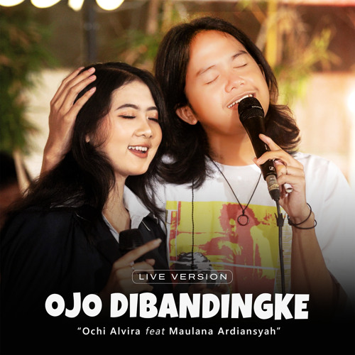 Stream Ojo Dibandingke (Live Version) [feat. Maulana Ardiansyah] by Ochi Alvira | Listen online ...