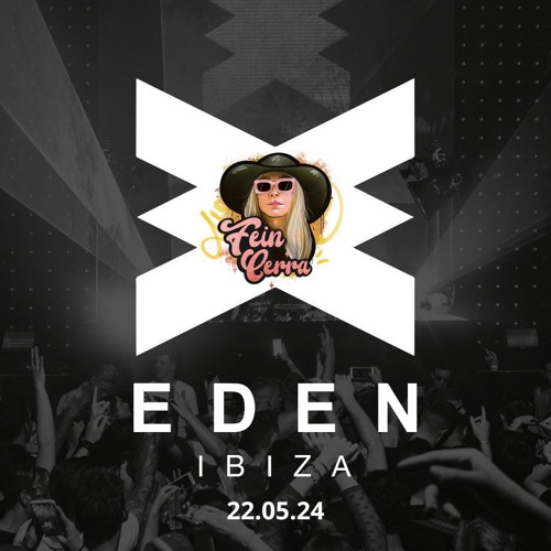 Stream FEIN CERRA - EDEN IBIZA (ES) - 22 MAY 2024 by Fein Cerra | Listen online for free on ...