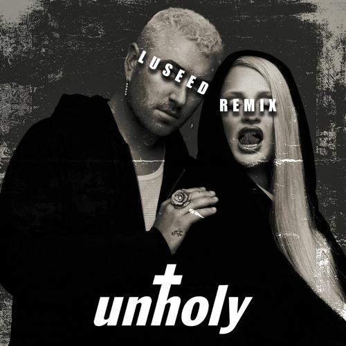 Stream Sam Smith, Kim Petras - UNHOLY (Luseed Remix) by Luseed | Listen ...