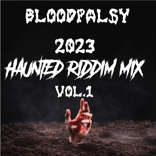 Stream 2023 HAUNTED RIDDIM MIX VOL.1 PREVIEW by BloodPalsy official ...