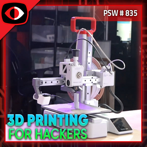 Stream 3D Printing For Hackers - David Johnson - PSW #835 by Security ...