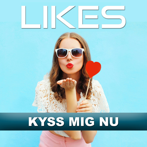 Stream Kyss mig nu by Likes | Listen online for free on SoundCloud