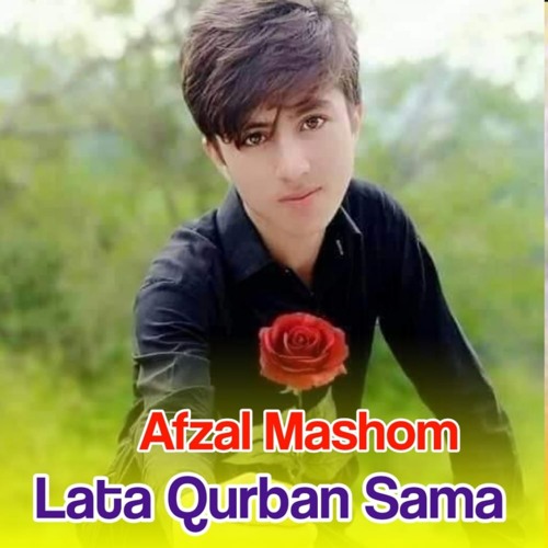 Stream Lata Qurban Sama by Afzal Mashom | Listen online for free on ...