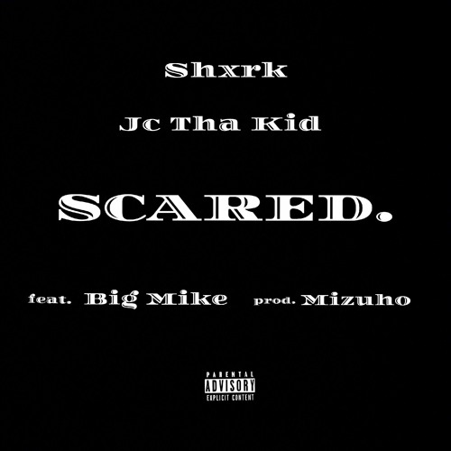 Stream Shxrk, Jc Tha Kid - SCARED. ft Big Mike [prod. Mizuho] by Shxrk ...
