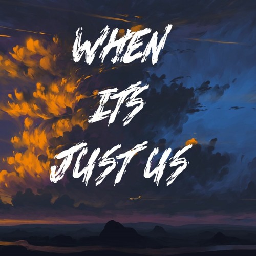 Stream When Its Just Us by Skyvoice | Listen online for free on SoundCloud