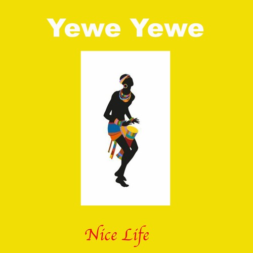 Stream Yewe Yewe by DJ Nice Life | Listen online for free on SoundCloud